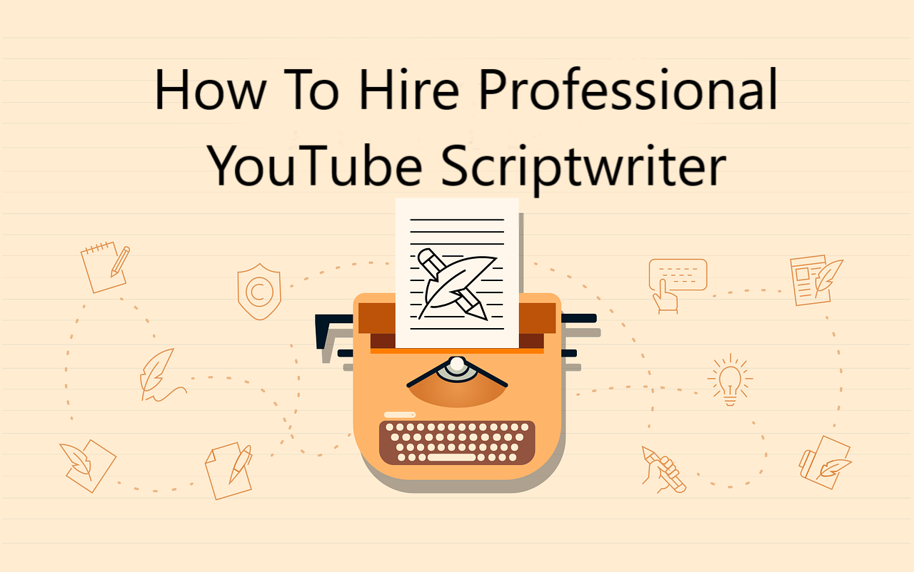 This Is How To Hire A Professional YouTube Scriptwriter